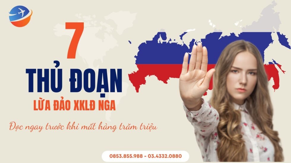 7 Thủ Đoạn Lừa Đảo XKLĐ Nga: Đọc Ngay Trước Khi Mất Trăm Triệu